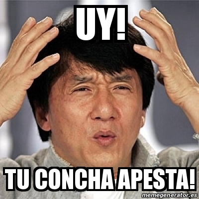 Meme Jackie Chan - Uy! Tu concha apesta! - 31155449