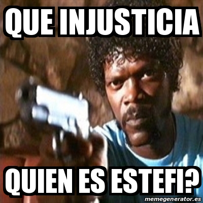 Meme Pulp Fiction - Que injusticia Quien es estefi? - 31156991