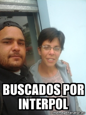 Meme Personalizado - BUSCADOS POR INTERPOL - 31157786