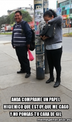 Meme Personalizado - Anda comprame un papel higienico que estoy que me ...