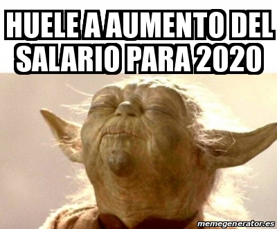 Meme Personalizado - Huele a aumento del salario para 2020 - 31157928