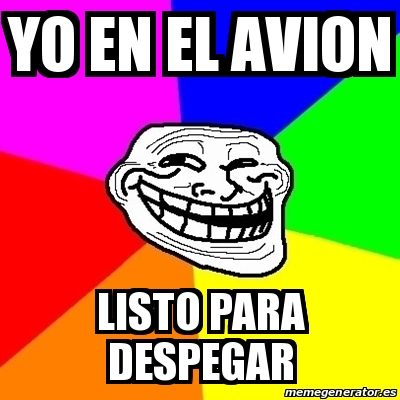 Meme Troll - Yo en el avion Listo para despegar - 31157930