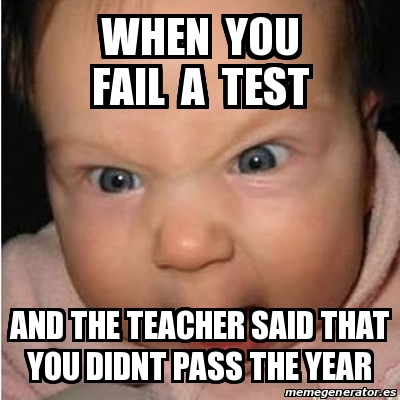Meme Bebe furioso - when you fail a test and the teacher said that you ...