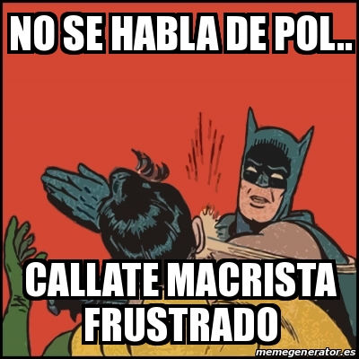 Meme Batman slaps Robin - No se habla de pol.. Callate macrista ...