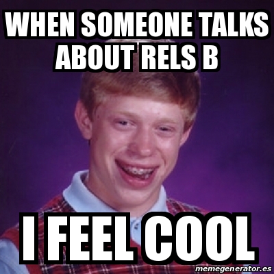 Meme Bad Luck Brian - When someone talks about Rels B I feel cool ...