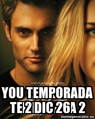 Meme Personalizado - You temporada 2 Dic 26 - 31161553