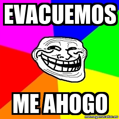 Meme Troll - Evacuemos Me ahogo - 31162058