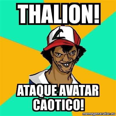 Meme Ash Pedreiro - Thalion! Ataque avatar caotico! - 31162533