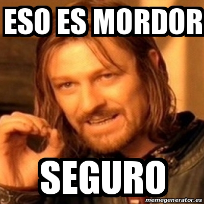 Meme Boromir - Eso es Mordor Seguro - 31162645