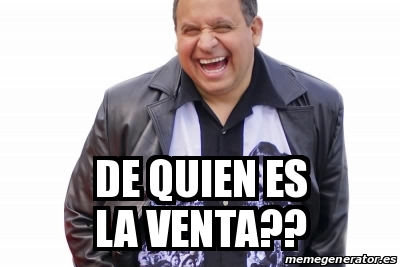 Meme Personalizado - De quien es la venta?? - 31162881