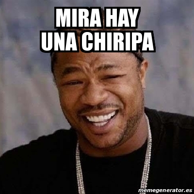 Meme Yo Dawg - Mira hay una chiripa - 31163690