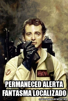 Meme Personalizado - permaneced alerta fantasma localizado - 31164294