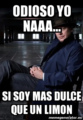 Meme Personalizado - Odioso yo naaa... Si soy mas dulce que un limon ...