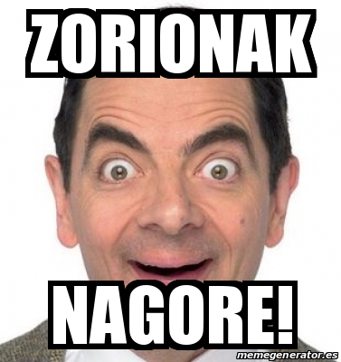 Meme Personalizado - ZORIONAK NAGORE! - 31165258