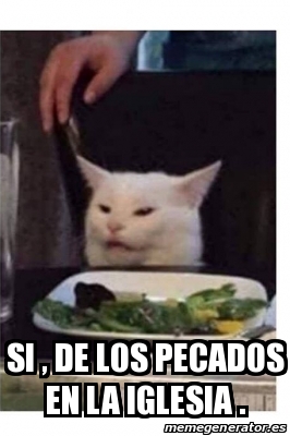 Meme Personalizado - Si , de los pecados en la iglesia . - 31165823