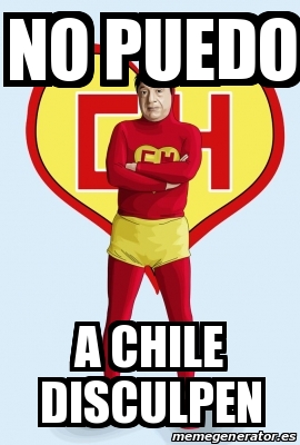 Meme Personalizado - no puedo a chile disculpen - 31165986