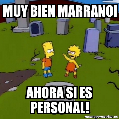 Meme Personalizado - Muy bien Marrano! Ahora si es personal! - 31166584