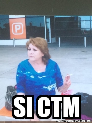 Meme Personalizado - Si ctm - 31166999
