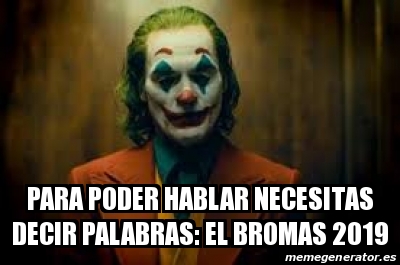Meme Personalizado - PARA PODER HABLAR NECESITAS DECIR PALABRAS: EL ...