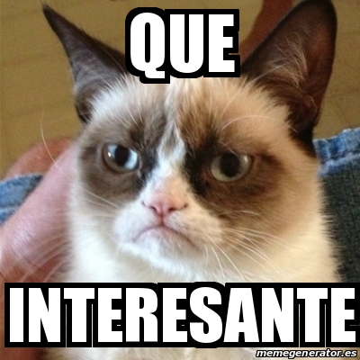 Meme Grumpy Cat - Que Interesante - 31168160