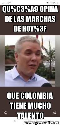 Meme Personalizado - Qu%C3%A9 opina de las marchas de hoy%3F Que ...