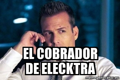 Meme Personalizado - EL COBRADOR DE ELECKTRA - 31168837