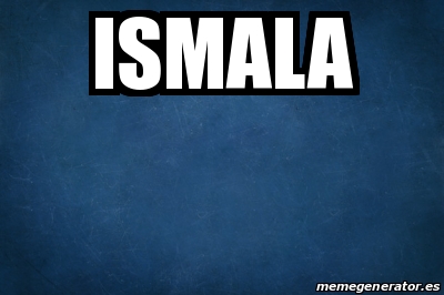 Meme Personalizado - Ismala - 31169118