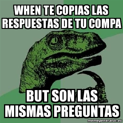 Meme Filosoraptor - When te copias las respuestas de tu compa But son ...