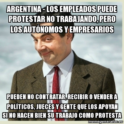 Meme Mr Bean - argentina - los empleados puede protestar no trabajando ...