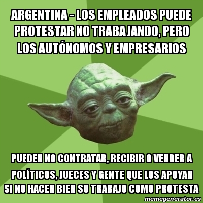 Meme Yoda - argentina - los empleados puede protestar no trabajando ...