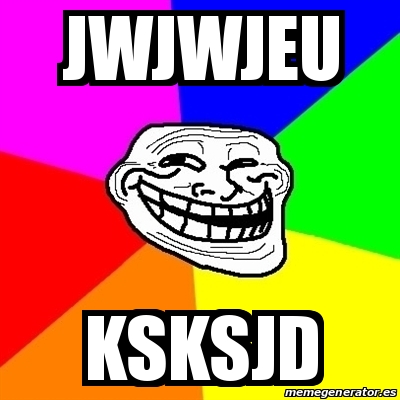 Meme Troll - Jwjwjeu Ksksjd - 31169844