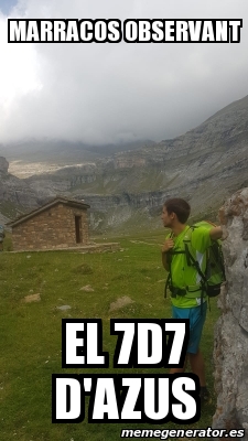 Meme Personalizado - marracos observant el 7d7 d'azus - 31170011