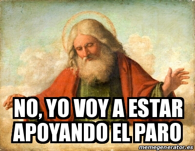 Meme Personalizado - No, yo voy a estar apoyando el paro - 31170905