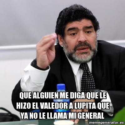 Meme Personalizado - QUE ALGUIEN ME DIGA QUE LE HIZO EL VALEDOR A ...