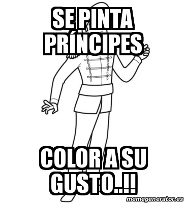 Meme Personalizado - SE PINTA PRÃ NCIPES COLOR A SU GUSTO..!! - 31171599