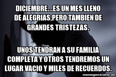 Meme Personalizado - Diciembre...Es Un Mes Lleno De Alegrias,Pero ...