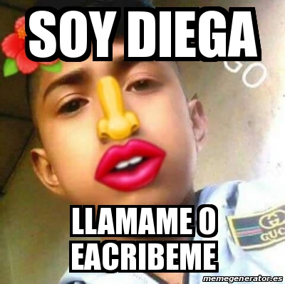 Meme Personalizado - Soy diega Llamame o eacribeme - 31172070