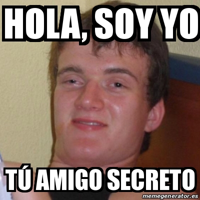 Meme Stoner Stanley - Hola, soy yo TÃº amigo secreto - 31172123