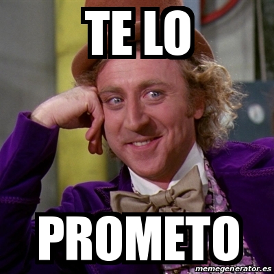 Meme Willy Wonka - te lo prometo - 31172488