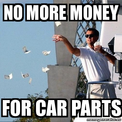 Meme Personalizado - No more money for car parts - 31172781