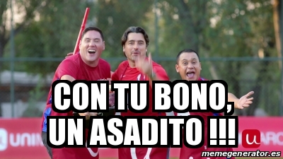 Meme Personalizado - con tu bono, un asadito !!! - 31172879