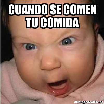 Meme Bebe furioso - cuando se comen tu comida - 31173400