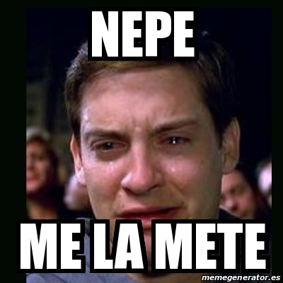 Meme crying peter parker - nepe me la mete - 31173899