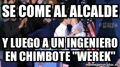 Meme Personalizado - se come al alcalde y luego a un ingeniero en ...