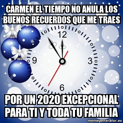 Meme Personalizado - Carmen el tiempo no anula los buenos recuerdos que ...