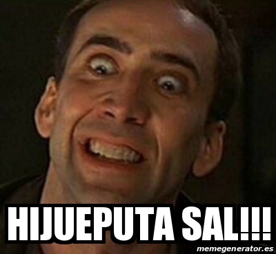 Meme Personalizado - HIJUEPUTA SAL!!! - 31174546
