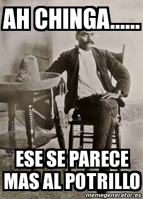 Meme Personalizado - Ah chinga...... Ese se parece mas al potrillo ...