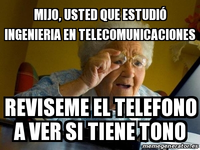 Meme Personalizado - MIJO, USTED QUE ESTUDIÃ“ INGENIERIA EN ...