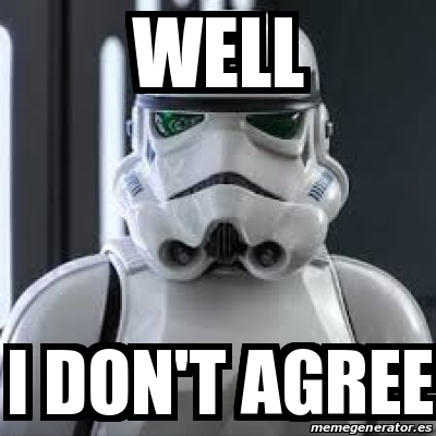 Meme Personalizado - Well I don't agree - 31175871