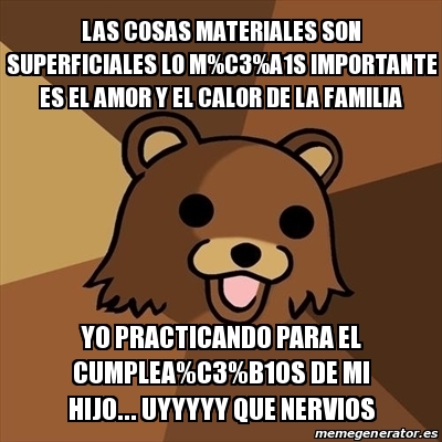 Meme Pedobear - Las cosas materiales son superficiales lo m%C3%A1s ...